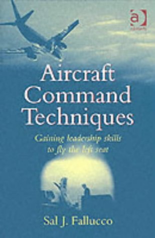 Aircraft Command Techniques: Gaining Leadership Skills to Fly the Left ...