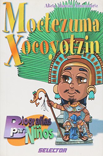 Moctezuma (Biografias para ninos) by Alicia Alarcón Armendáriz | Goodreads
