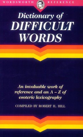 Dictionary of Difficult Words by Robert H. Hill | Goodreads