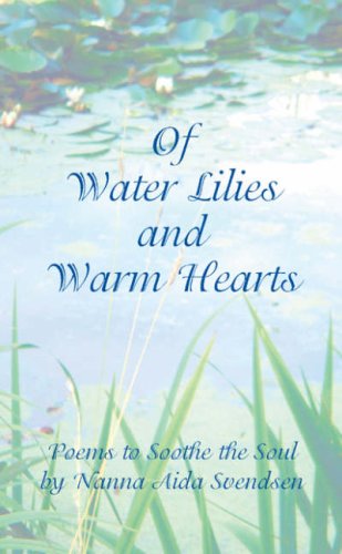 Of Water Lilies and Warm Hearts: Poems to Soothe the Soul by Nanna Aida ...