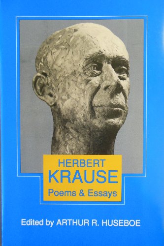 Poems and Essays of Herbert Krause by Herbert Krause | Goodreads