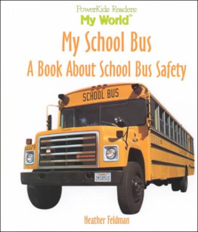 My School Bus: A Book About School Bus Safety by Heather L. Feldman ...