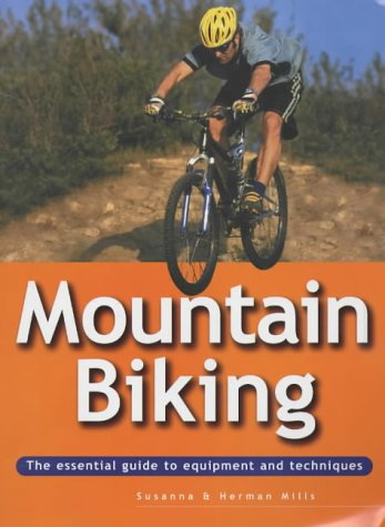 Mountain Biking: The Essential Guide to Equipment and Techniques by ...