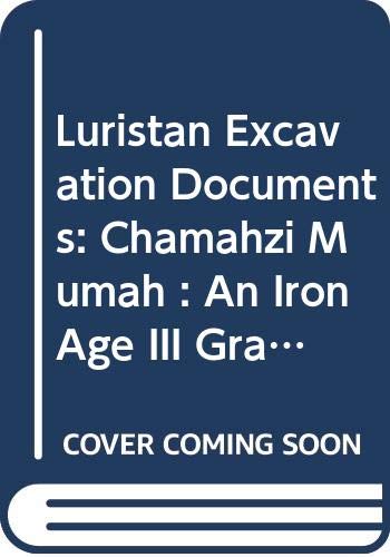 Luristan Excavation Documents II Chamahzi Mumah: An Iron Age III ...