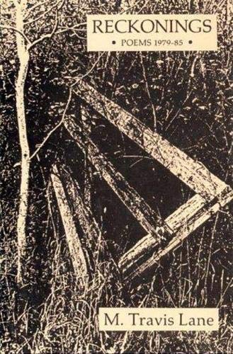 Reckonings: Poems 1979-85 by M. Travis Lane | Goodreads