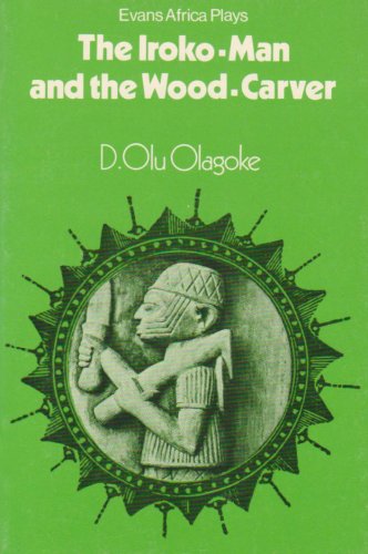 The Iroko-man and the Wood-carver by S. Olu Olagoke | Goodreads