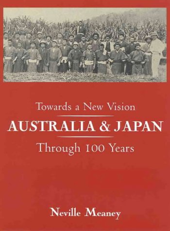Towards a New Vision Australia and Japan Through 100 Years by Neville ...