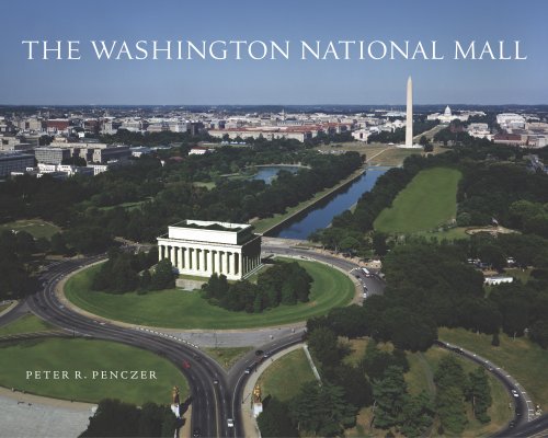 The Washington National Mall by Peter R. Penczer | Goodreads