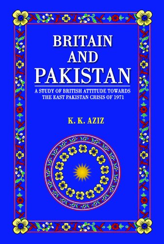 Britain and Pakistan: A Study of British Attitude Towards the East ...