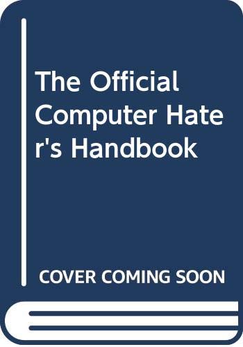 The Official Computer Hater's Handbook by D.J. Arneson | Goodreads