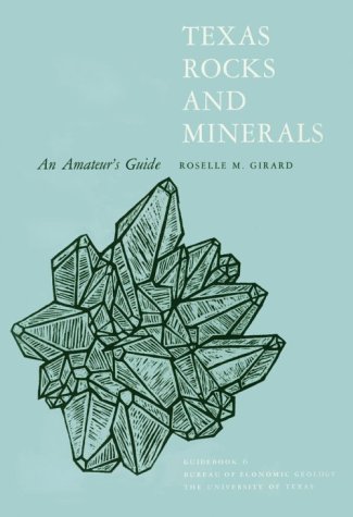 Texas Rocks and Minerals an Amateurs Guide by R.M. Girard | Goodreads