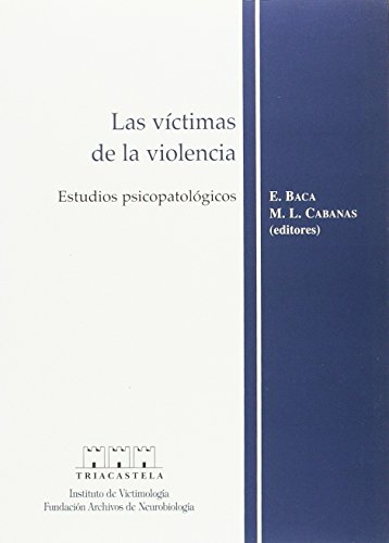 Las v¡ctimas de la violencia: Estudios psicopatol¢gicos by Enrique Baca | Goodreads