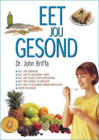 Eet Jou Gesond (Afrikaans Edition) by John Briffa | Goodreads