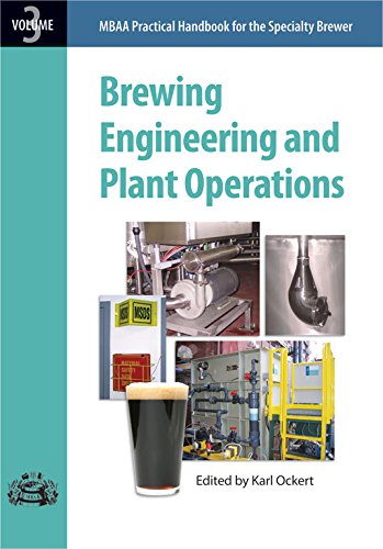 Brewing Engineering and Plant Operations: Practical Handbook for the Specialty Brewer Vol. 3 by ...