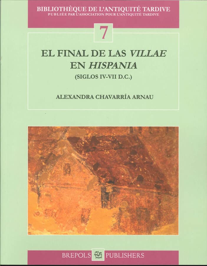 El Final De Las Villae En Hispania (Siglos IV-VII D.C.) (Bibliotheque ...