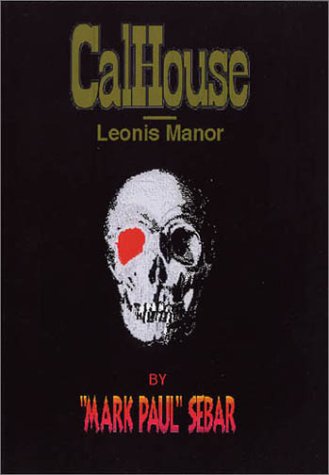 CalHouse : Leonis Manor by Mark Paul Sebar | Goodreads