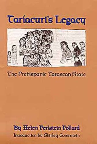 Taríacuri's Legacy: The Prehispanic Tarascan State by Helen Perlstein ...