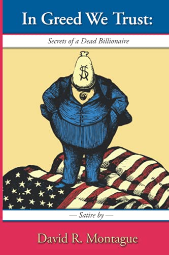 In Greed We Trust: Secrets of a Dead Billionaire by David R. Montague ...