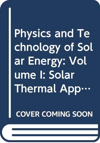 Physics and Technology of Solar Energy: Volume I: Solar Thermal ...