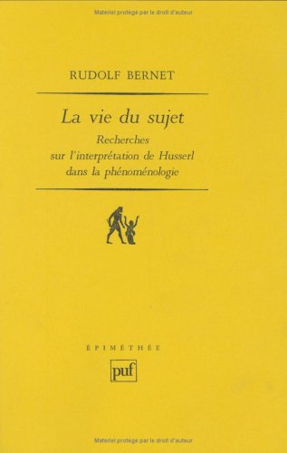 La Vie du sujet : Recherches sur l'interprÃ©tation de Husserl dans la ...
