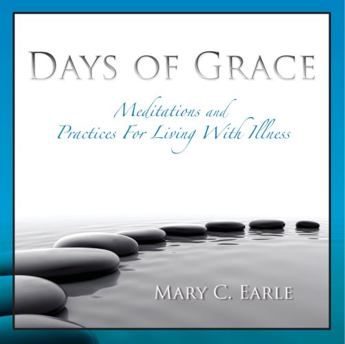 Days of Grace: Meditations and Practices for Living with Illness by ...
