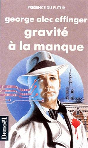 GRAVITE A LA MANQUE (PRESENCE FUTUR) by George Alec Effinger | Goodreads