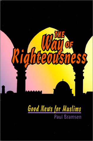 The Way of Righteousness by Paul D. Bramsen | Goodreads