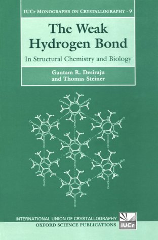 The Weak Hydrogen Bond: In Structural Chemistry and Biology by Gautam R. Desiraju | Goodreads