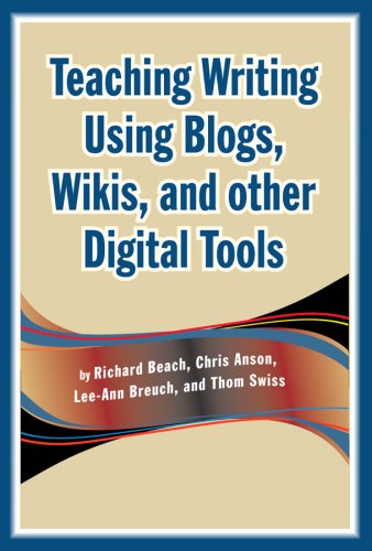 Teaching Writing Using Blogs, Wikis, and Other Digital Tools by Richard ...