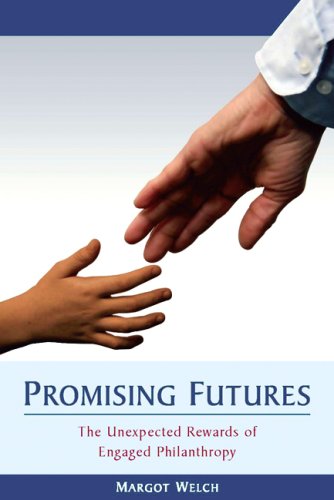 Promising Futures: The Unexpected Rewards of Engaged Philanthropy by ...