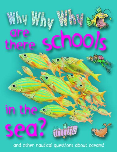 Why Why Why Are There Schools in the Sea? by Claire Oliver | Goodreads