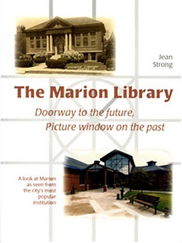 The Marion Library: Doorway to the Future, Picture Window on the Past ...
