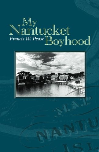 My Nantucket Boyhood by Francis Pease | Goodreads