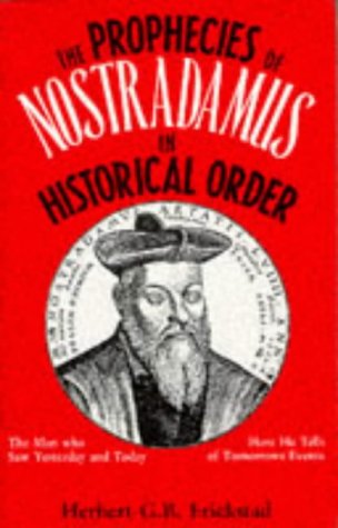 The Prophecies of Nostradamus in Historical Order from 1555-2005 by H.G ...