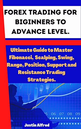 FOREX TRADING FOR BEGINNERS TO ADVANCE LEVEL: ULTIMATE GUIDE TO MASTER ...