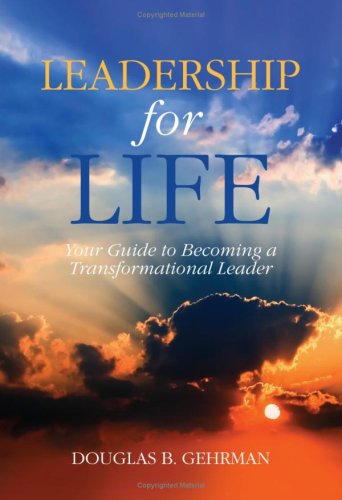 Leadership for LIFE-Your Guide to Becoming a Transformational Leader by ...
