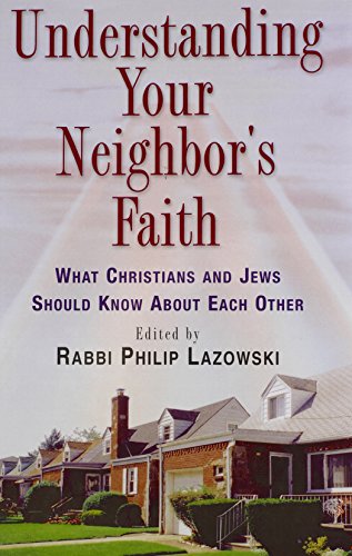 Understanding Your Neighbor's Faith: What Christians and Jews Should ...