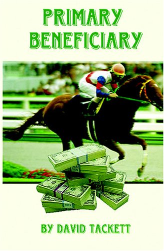 Primary Beneficiary by David Tackett | Goodreads