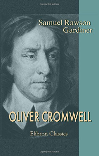 Oliver Cromwell by Samuel Rawson Gardiner | Goodreads
