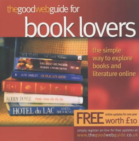 The Good Web Guide for Book Lovers : The Simple Way to Explore Books ...