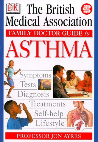 Asthma (BMA Family Doctor) by Jon G. Ayres | Goodreads