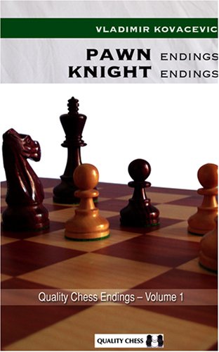 Quality Chess Endings - Volume 1: Knight Endings and Pawn Endings by ...