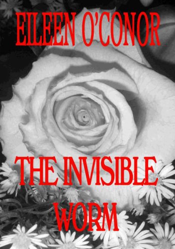 The Invisible Worm by Eileen O'Conor | Goodreads