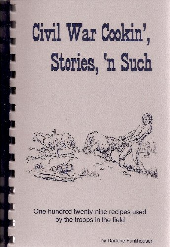 Civil War Cookin', Stories, 'N Such by Darlene Funkhouser | Goodreads