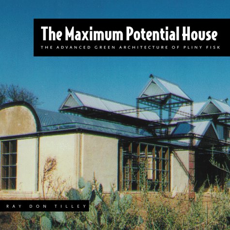 The Maximum Potential House: The Advanced Green Architecture of Pliny ...