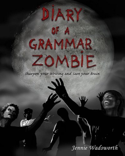 Diary of a Grammar Zombie by Jennifer Wadsworth | Goodreads