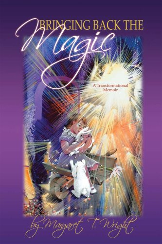 Bringing Back the Magic: A Transformational Memoir by Margaret T ...