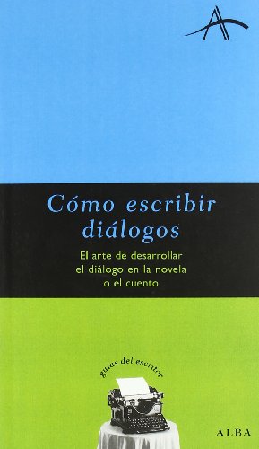 Cómo escribir diálogos: el arte de desarrollar el diálogo en la novela ...