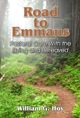 Road to Emmaus: Pastoral Care with the Dying and Bereaved by William G ...