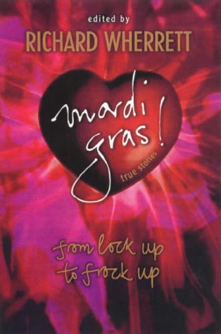 Mardi Gras!: From Lock Up to Frock Up by Richard Wherrett | Goodreads